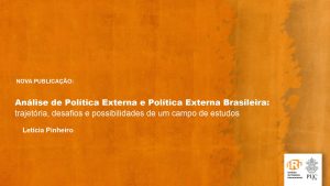 Análise de Política Externa e Política Externa Brasileira: trajetória ...
