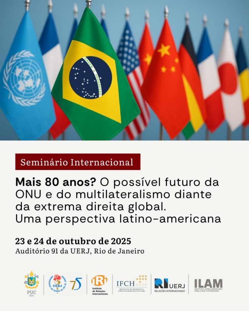 O IRI/PUC-Rio, a UERJ e o Instituto Latino-Americano para o Multilateralismo realizarão o ...